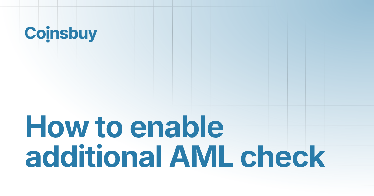 How to enable additional AML check | Coinsbuy docs