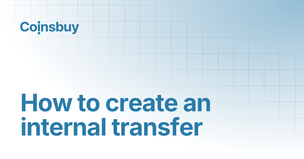 How to create an internal transfer | Coinsbuy docs