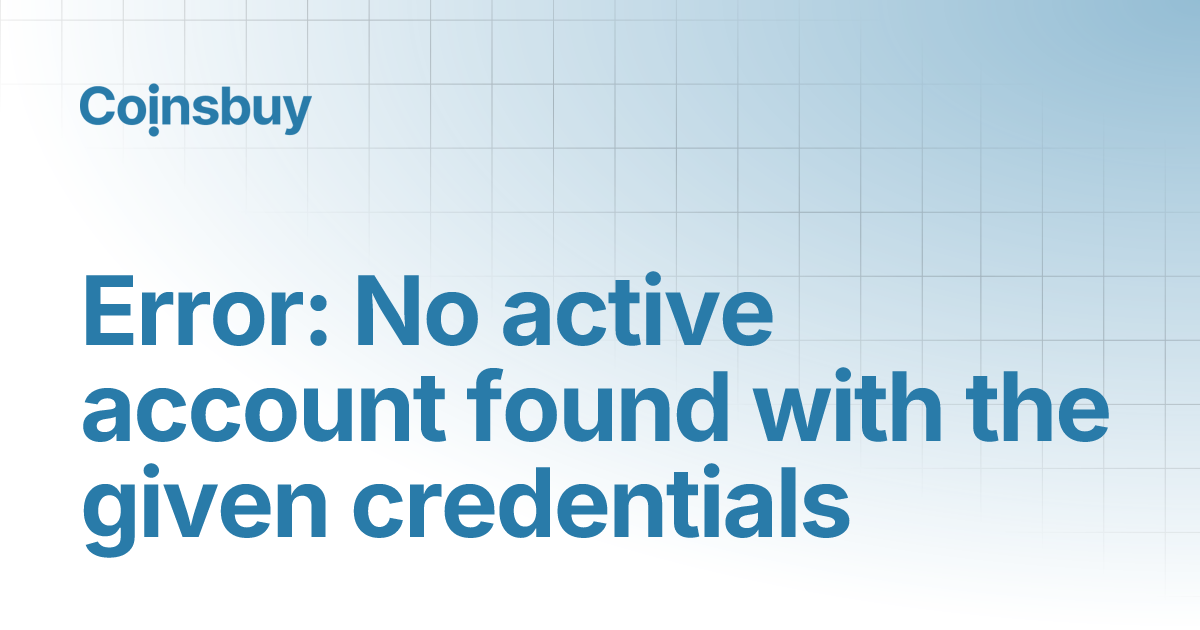 Error: No active account found with the given credentials | Coinsbuy docs
